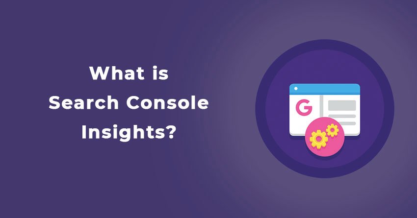 What is Search Console Insights & How to Use it?